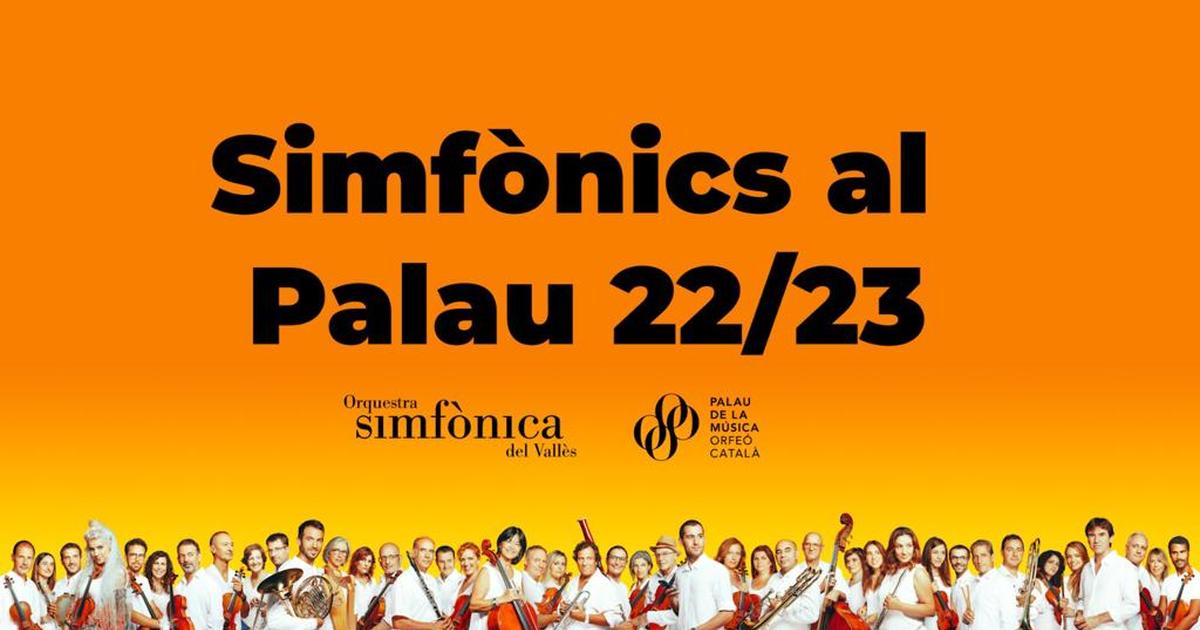 27a temporada Simfònics al Palau 2022-23. ¡Lo tienes que vivir! | Palau ...